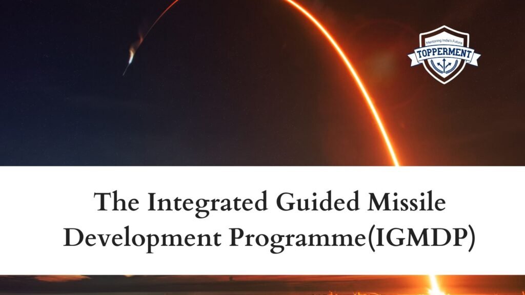 The Integrated Guided Missile Development Programme(IGMDP) | UPSC ...