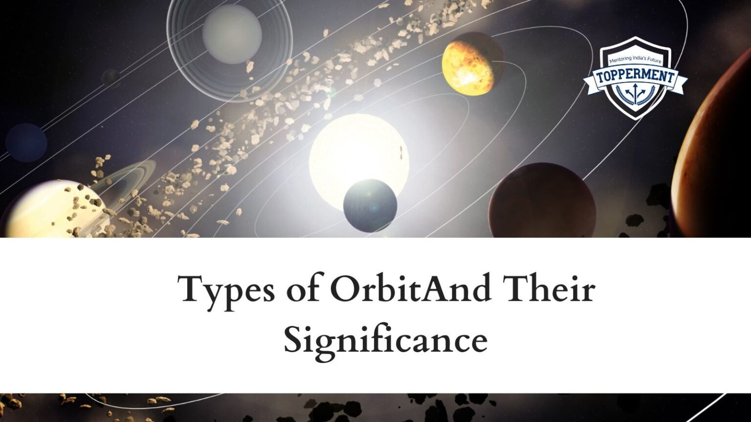 Types Of Orbit And Their Significance | UPSC Science and Technology ...