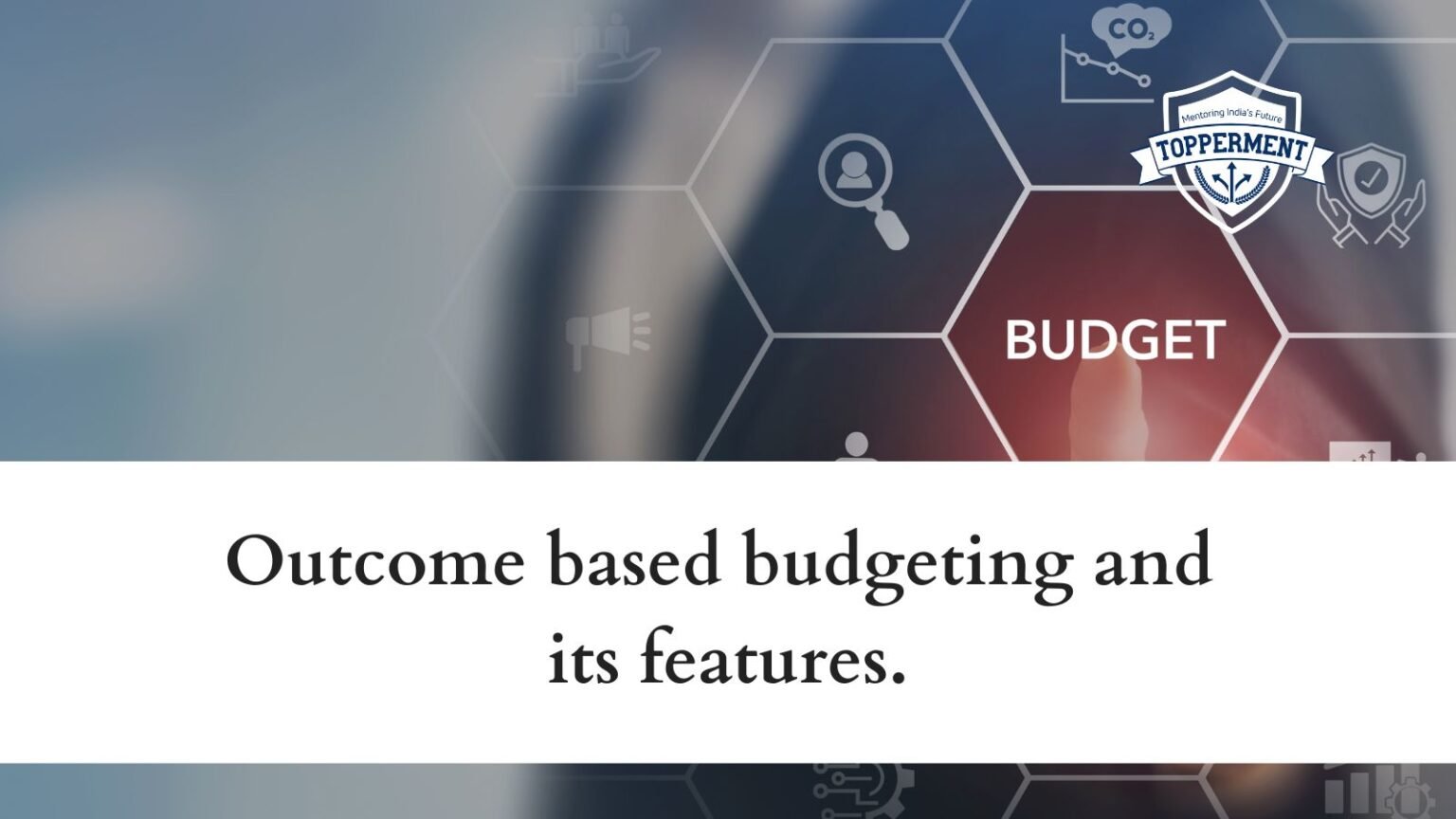 What Is Outcome based budgeting and its features? | UPSC Economy - Best ...