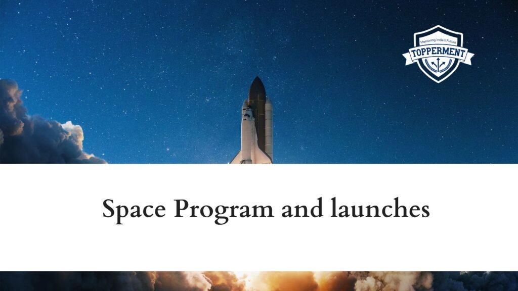Space Program and launches | UPSC Science and Technology - TOPPERMENT IAS