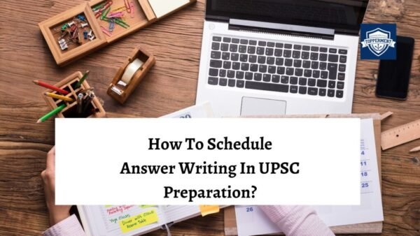 How to schedule Answers Writing for UPSC Preparation? | UPSC CSE ...