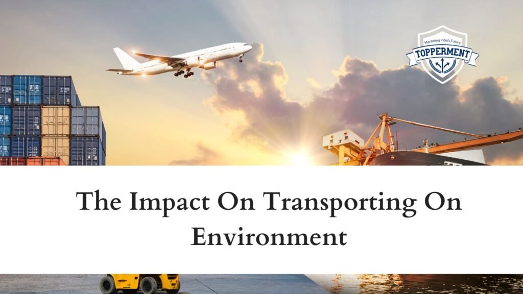 The Impact On Transporting On Environment | UPSC Environment ...