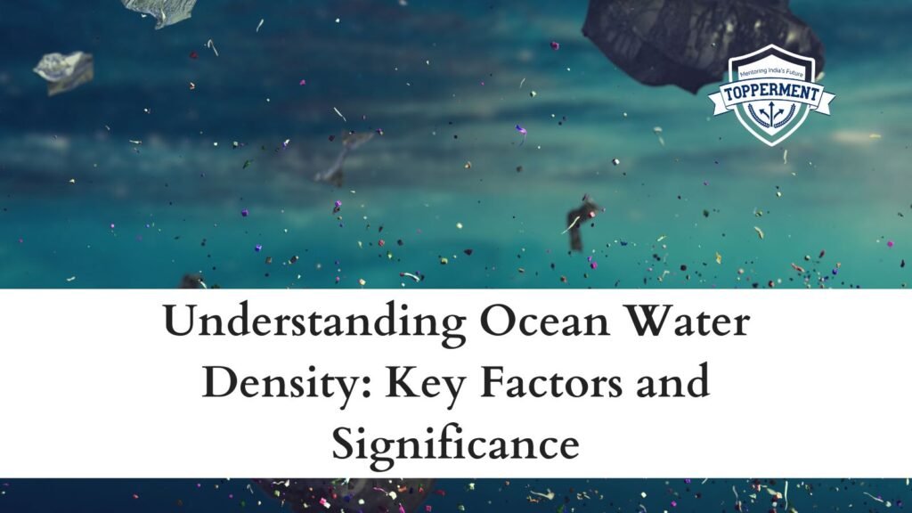 Understanding Ocean Water Density: Key Factors and Significance | UPSC ... Understanding Ocean Water Density: Key Factors and Significance | UPSC ...