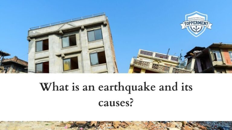 What is an earthquake and its causes? | UPSC Geography - TOPPERMENT IAS